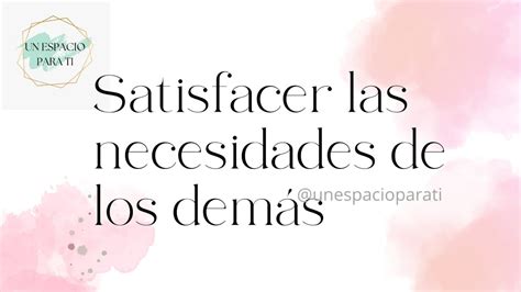 Satisfacer las necesidades de los demás YouTube