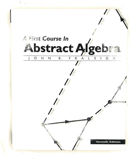 A First Course In Abstract Algebra 7th Edition Fraleigh John 9780201763904 Books