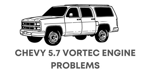 Common Chevy 5 7 Vortec Engine Problems How To Fix Them Check Your Car