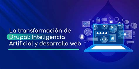 transformación de drupal ia y desarrollo web esinergia