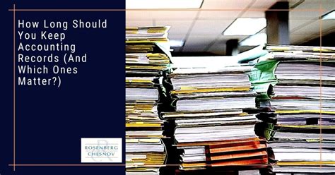 How Long Should You Keep Accounting Records Rosenberg Chesnov