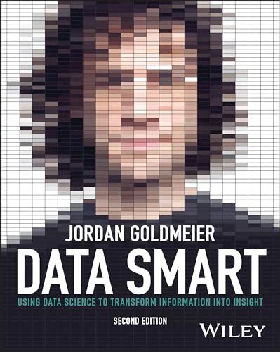 Data Smart Using Data Science To Transform Information Into Insight