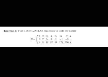 Answered Exercise 1 Find A Short MATLAB Expression To Build The