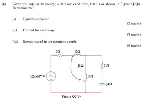Solved B Given The Angular Frequency W 2 Rad S And Chegg Com