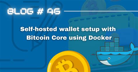 Self Hosted Wallet Setup With Bitcoin Core Using Docker An Honest