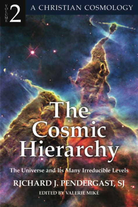 The Cosmic Hierarchy 2 The Universe And Its Many Irreducible Levels Pendergast Sj Miké