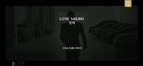 Astrodan Cha Eun Woo Decibel Filminin Ostsi Love Sailingi