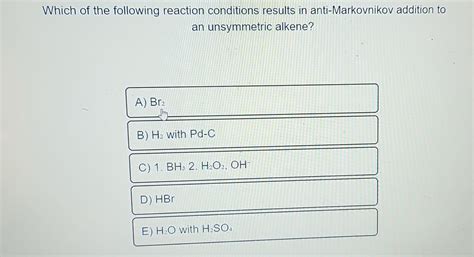 Solved Which of the following reaction conditions results in | Chegg.com