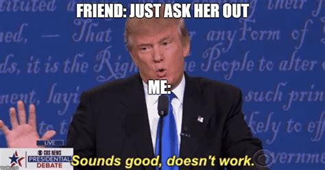 Sounds Good Doesn T Work Memes Imgflip