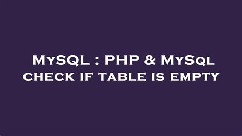 Mysql Php And Mysql Check If Table Is Empty Youtube