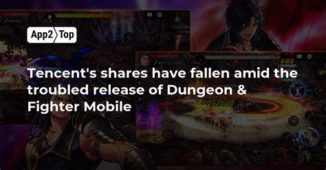 tencent s shares have fallen amid the troubled release of dungeon and fighter mobile app2top