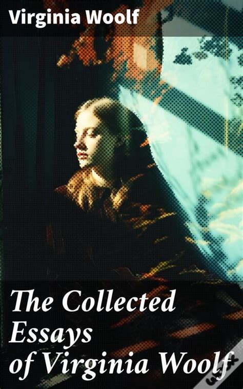 The Collected Essays Of Virginia Woolf De Virginia Woolf Ebook Wook