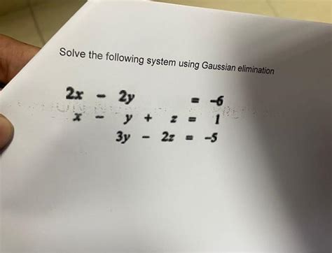 Solved Solve The Following System Using Gaussian Elimination Chegg