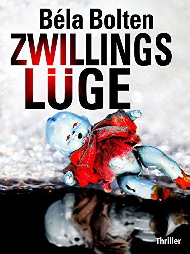 Zwillingslüge Thriller Berg und Thal ermitteln by Béla Bolten Goodreads