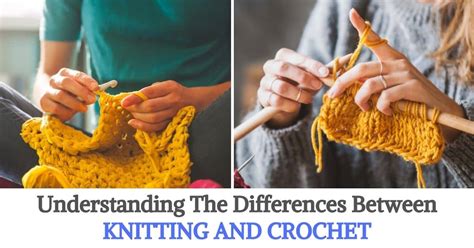 Understanding The Differences Between Knitting And Crochet