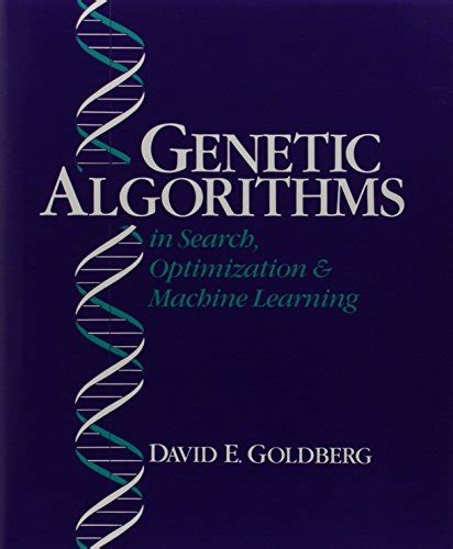 Genetic Algorithms In Search Optimization And Machine Learning Goldberg David E