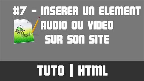 TUTO HTML 7 Insérer un élément audio ou vidéo sur son site YouTube