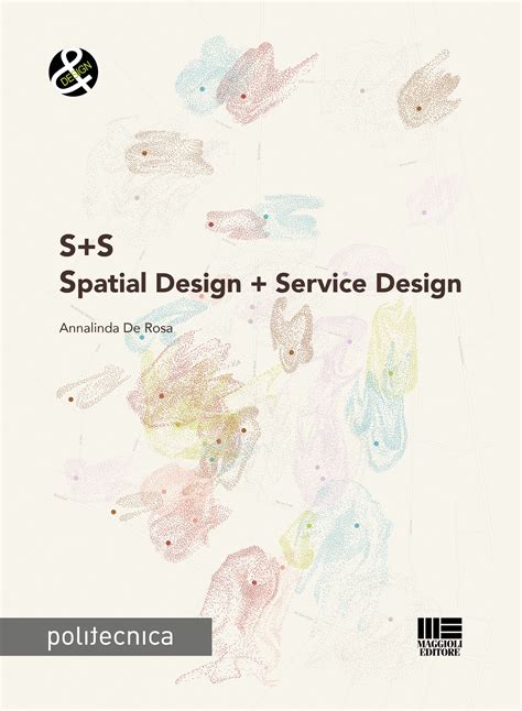 S S Spatial Design Service Design Politecnica University Press The Plan