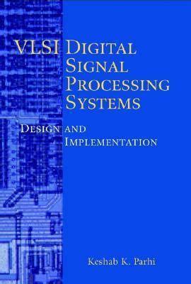 Vlsi Digital Signal Processing Systems Design And Implementation By