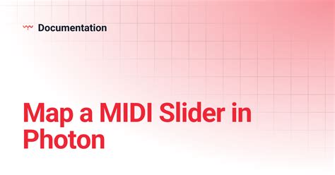 Map A Midi Slider In Photon Documentation