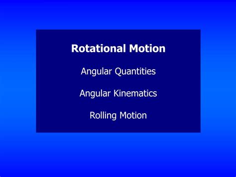 PPT Rotational Motion Angular Quantities Angular Kinematics Rolling Motion PowerPoint