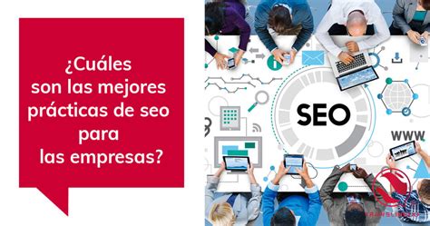 ¿cuáles Son Las Mejores Prácticas De Seo Para Las Empresas