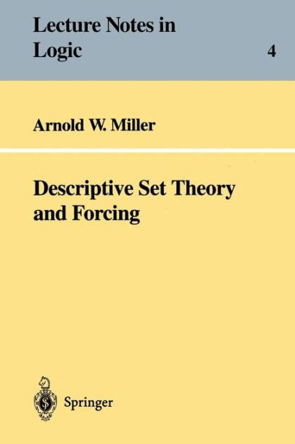 Descriptive Set Theory And Forcing How To Prove Theorems About Borel Sets The Hard Way By
