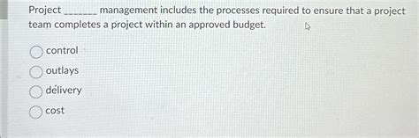 solved project management includes the processes required to