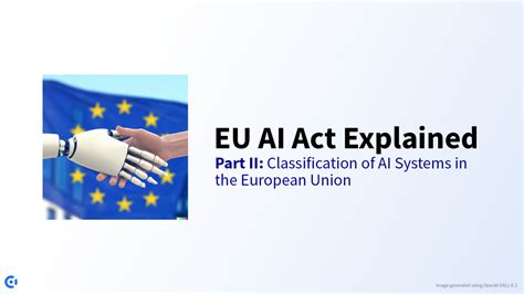 Eu Ai Act Explained Part Ii Classification Of Ai Systems In The