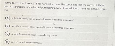Solved Norma Receives An Increase In Her Nominal Income She