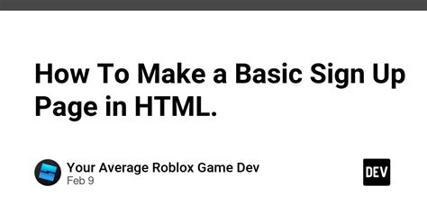 How To Make A Basic Sign Up Page In Html Dev Community