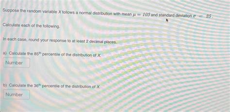 Solved Suppose The Random Variable X Follows A Normal