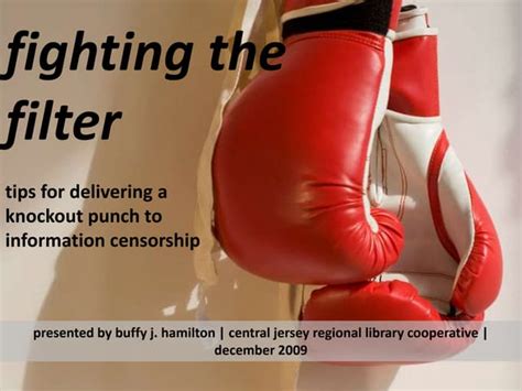 Fighting The Filter Tips For Delivering A Knockout Punch To Information Censorship Pptx