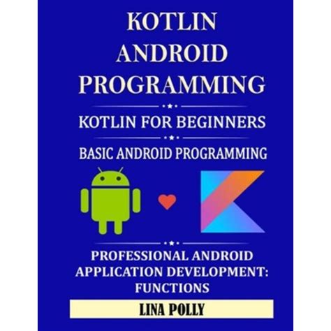 Kotlin & Android Programming: Kotlin For Beginners: Basic Android Programming: