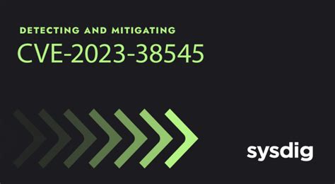 Cve 2023 38545 High Severity Curl Vulnerability Detection Sysdig