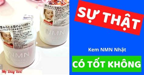 [sỰ ThẬt] Kem Nmn Nhật Có Tốt Không Dùng Cho Da Gì Dùng Như Thế Nào