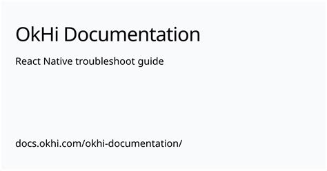 React Native Troubleshoot Guide Okhi Documentation