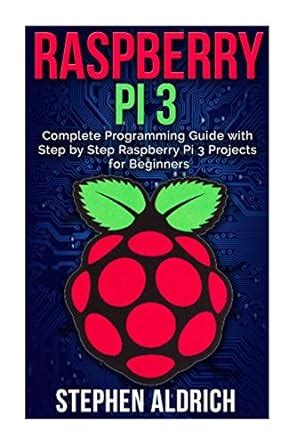 Raspberry Pi Complete Programming Guide With Step By Step Raspberry