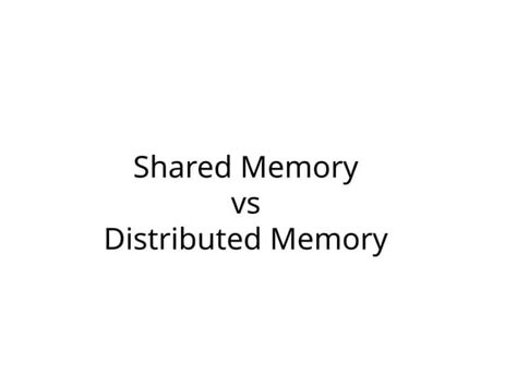 shared memory vs distributed memory pptx