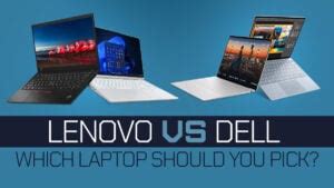 Lenovo Vs Dell Laptops Which Should You Pick Update