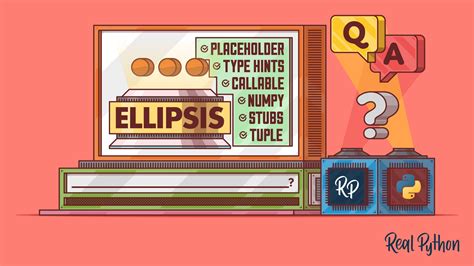 When Do You Use An Ellipsis In Python Real Python