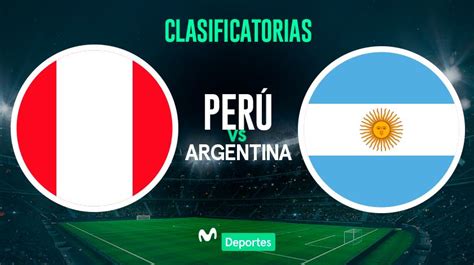 Perú Vs Argentina En Vivo Fecha Hora Y Canal De Transmisión Para El
