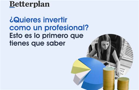 Quieres Invertir Como Un Profesional Esto Es Lo Primero Que Tienes