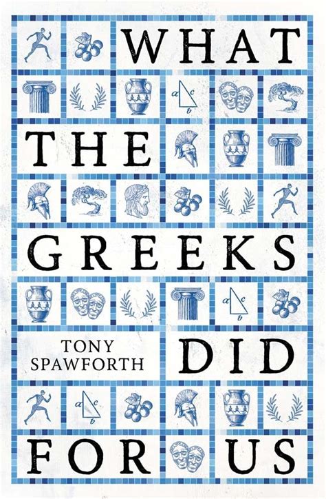 What The Greeks Did For Us Uk Tony Spawforth 9780300258028 Books