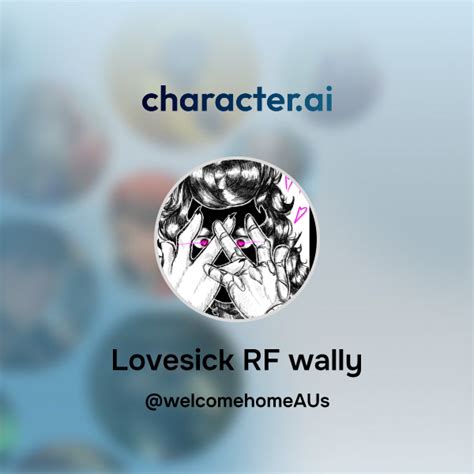 Chat With Lovesick Rf Wally Characterai Personalized Ai For Every