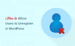 How To Allow Users To Delete Their WordPress Accounts