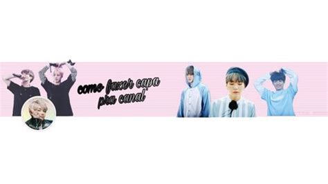 Como Fazer Capa Pra Canal Do Youtube K Design Amino