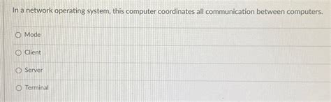 Solved In A Network Operating System This Computer