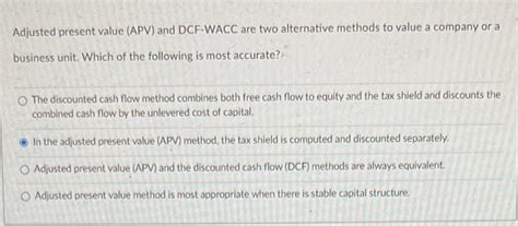 Solved Adjusted Present Value Apv And Dcf Wacc Are Two Chegg