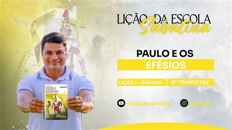 Lição da Escola Sabatina Sábado 24 06 2023 Paulo e os Efésios